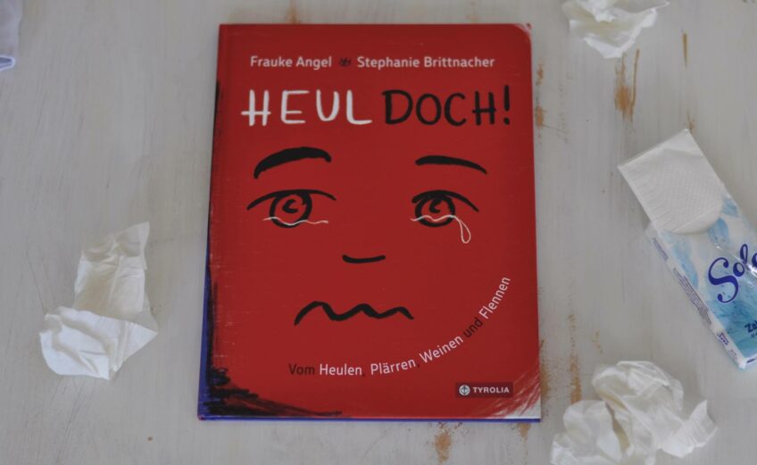 Heul doch: Vom Heulen, Plärren, Weinen und Flennen